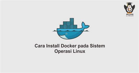 Docker Cara Instalasi Docker Pada Linux Belajar Linux Id Situs Belajar Linux Terlengkap Dan