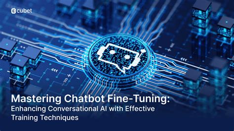 Optimizing Conversational Ai Mastering Chatbot Fine Tuning Blog Cubet