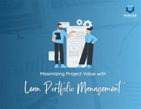 Maximizing Project Value With Lean Portfolio Management