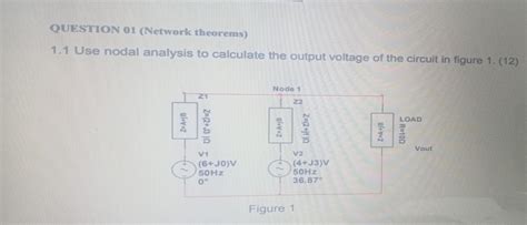 Solved QUESTION Network Theorems Use Nodal Analysis Chegg