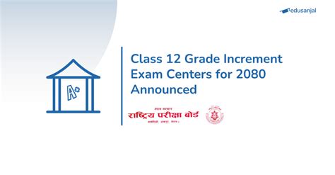 Class 12 Grade Increment Exam Centers 2080 NEB Edusanjal