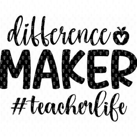 Difference Maker Teacher Life Makers Gonna Learn