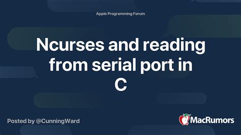 Ncurses And Reading From Serial Port In C Macrumors Forums