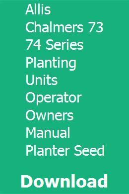 Allis Chalmers 73 74 Series Planting Units Operator Owners Manual