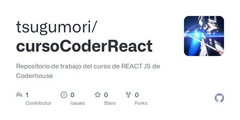Github Tsugumoricursocoderreact Repositorio De Trabajo Del Curso De React Js De Coderhouse