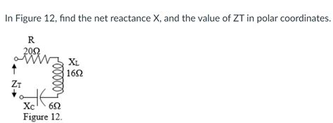 Solved In Figure Find The Net Reactance X And The Value Chegg