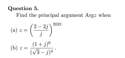Solved Question 5 Find The Principal Argumentargz When A