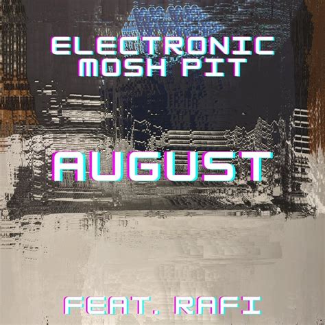 Electronic Mosh Pit Rafi August Lyrics Genius Lyrics