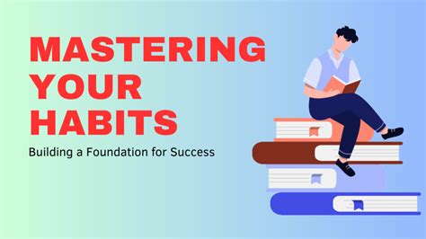 Mastering Your Habits Building A Foundation For Success