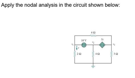 Solved Apply The Nodal Analysis In The Circuit Shown Below
