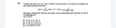 Solved 10 Consider The Fuzzy Sets A B And C Defined On