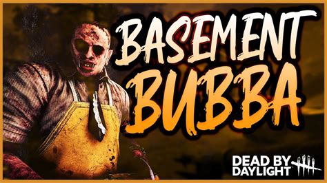 Basement Bubba Dead By Daylight Dbd Youtube