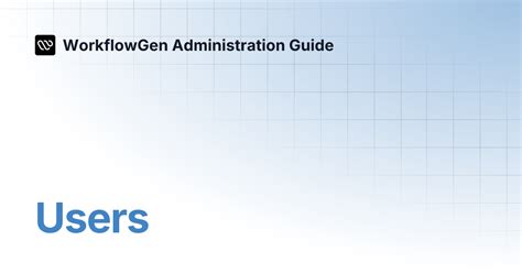 Users Workflowgen Administration Guide