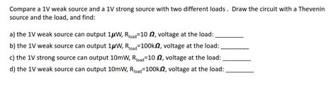 solved compare a 1v weak source and a 1v strong source with