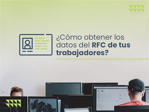 Cómo obtener los datos del RFC de tus trabajadores