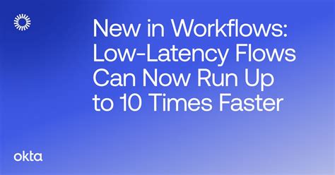 Okta On Linkedin 🌟 New Okta Workflows Low Latency Flows Now Enables