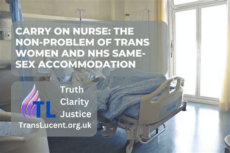 Carry On Nurse The Non Problem Of Trans Women And Nhs Same Sex Accommodation Translucent