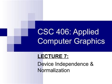Csc406 Lecture7 Device Independence And Normalization In Computer
