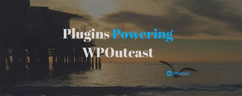 Wordpress Plugins That Are Powering Wpoutcast