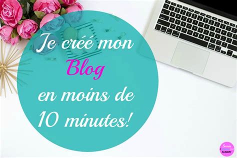 Comment Créer Un Blog En Moins De 10 Minutes Youtube