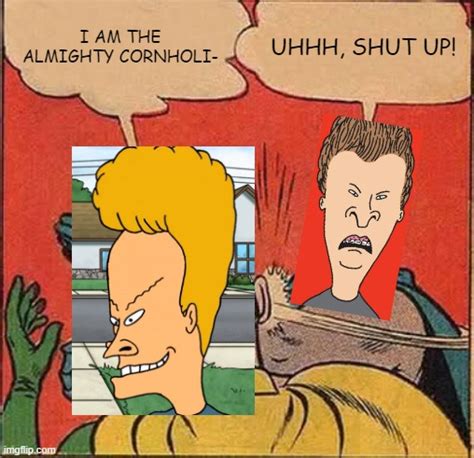 Cornholio Memes And S Imgflip