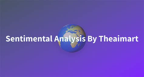 Sentimental Analysis By Theaimart A Hugging Face Space By Theaimart