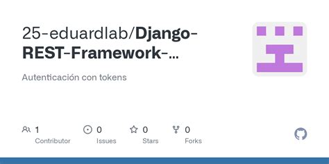 Github 25 Eduardlabdjango Rest Framework Autenticaci N Con Tokens Autenticación Con Tokens