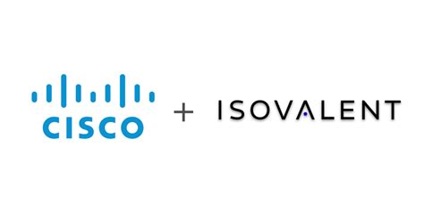 Cisco Completes Acquisition Of Cloud Native Networking And Security Leader Isovalent