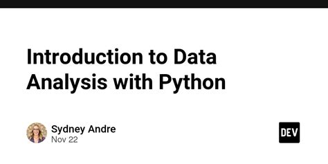 Introduction To Data Analysis With Python Dev Community