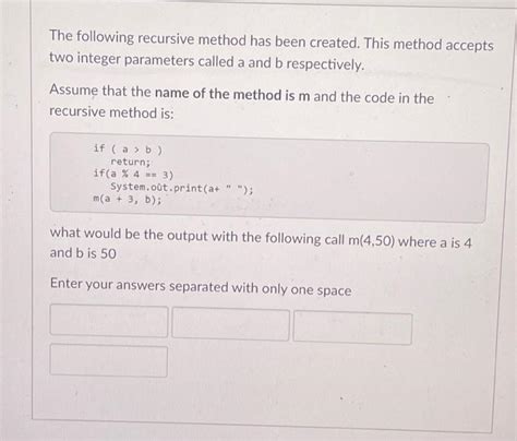 Solved The Following Recursive Method Has Been Created This