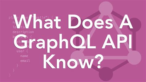 New Tutorial What Does A GraphQL API Know