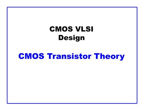 PPT CMOS VLSI Design CMOS Transistor Theory PowerPoint Presentation