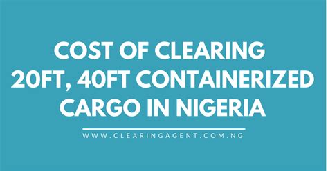 Cost Of Clearing A 40ft 20ft Container In Nigeria ⋆ The Clearing Agent