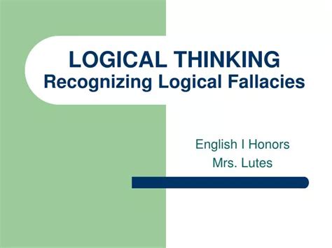 PPT LOGICAL THINKING Recognizing Logical Fallacies PowerPoint Presentation ID 7065079