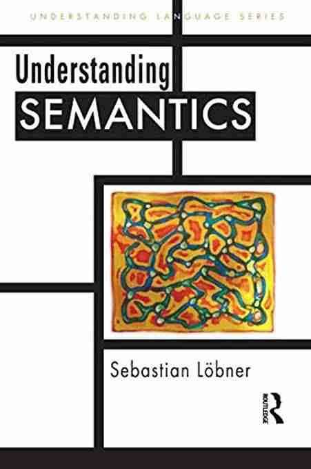 Understanding Semantics Sebastian Löbner 1000kitap