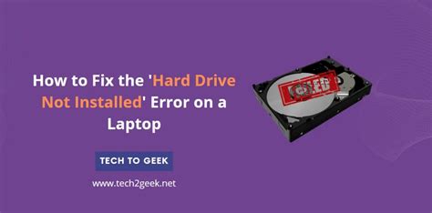How To Fix The Hard Drive Not Installed Error On A Laptop Tech Geek