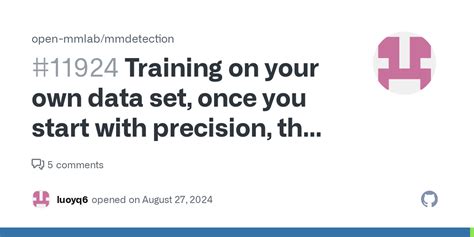 Training On Your Own Data Set Once You Start With Precision The Next Epoch Will All Become