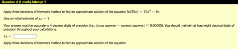 Solved Apply Three Iterations Of Newtons Method To Find An