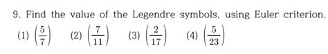 Solved 9 Find The Value Of The Legendre Symbols Using