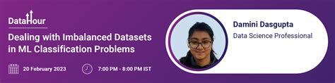 Datahour Dealing With Imbalanced Datasets In Ml Classification Problems
