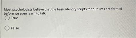 Solved Most Psychologists Believe That The Basic Identity