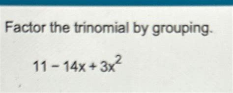 Solved Factor The Trinomial By Grouping X X Chegg Com