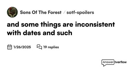 And Some Things Are Inconsistent With Dates And Such Sons Of The Forest