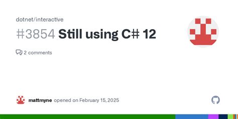 Still Using C 12 · Issue 3854 · Dotnet Interactive · Github
