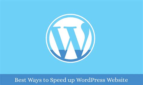 Best Ways To Speed Up Your WordPress Site