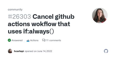 Cancel Github Actions Wokflow That Uses If Always Community Discussion GitHub