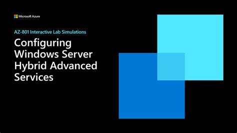Az 801 Lab Simulations Configuring Windows Server Hybrid Advanced Services