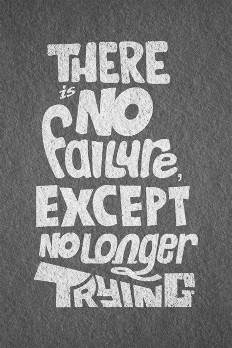 There Is No Failure Except No Longer Trying Devenia
