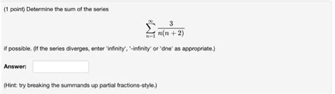 Solved 1 Point Determine The Sum Of The Series Chegg Com