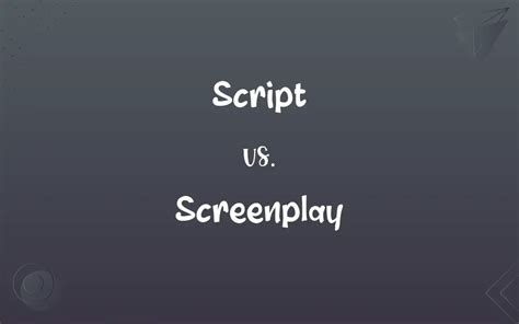 Script Vs Screenplay Whats The Difference